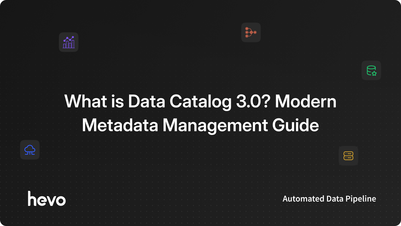 What is Data Catalog 3.0? Modern Metadata Management Guide