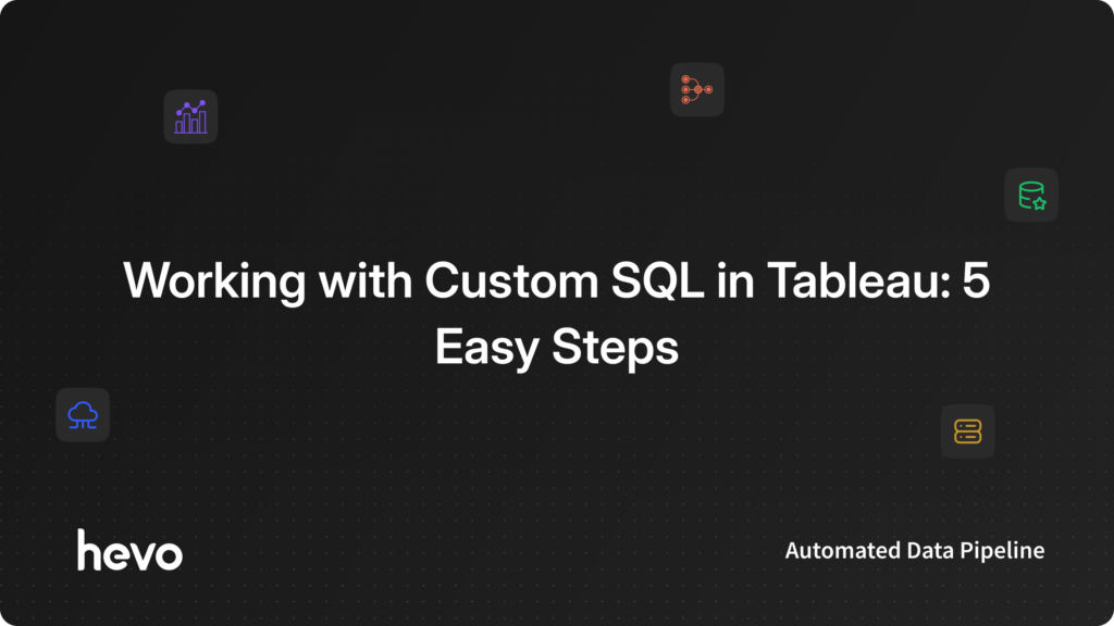 How to Use Custom SQL in Tableau?